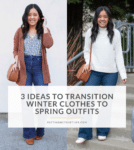 3 Ideas to Transition Winter Clothes to Spring Outfits